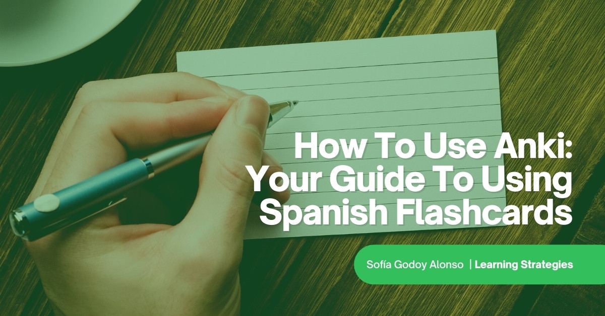 How To Use Anki: Your Guide To Using Spanish Flashcards