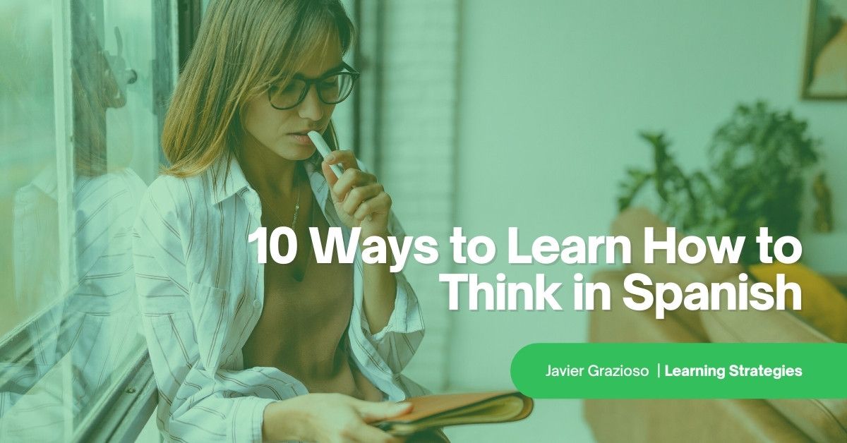 10 Ways to Learn How to Think in Spanish