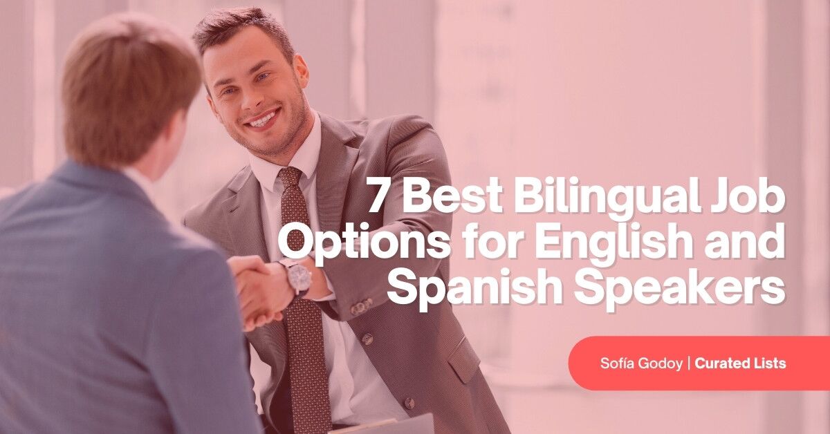 7 Best Bilingual Job Options for English and Spanish Speakers
