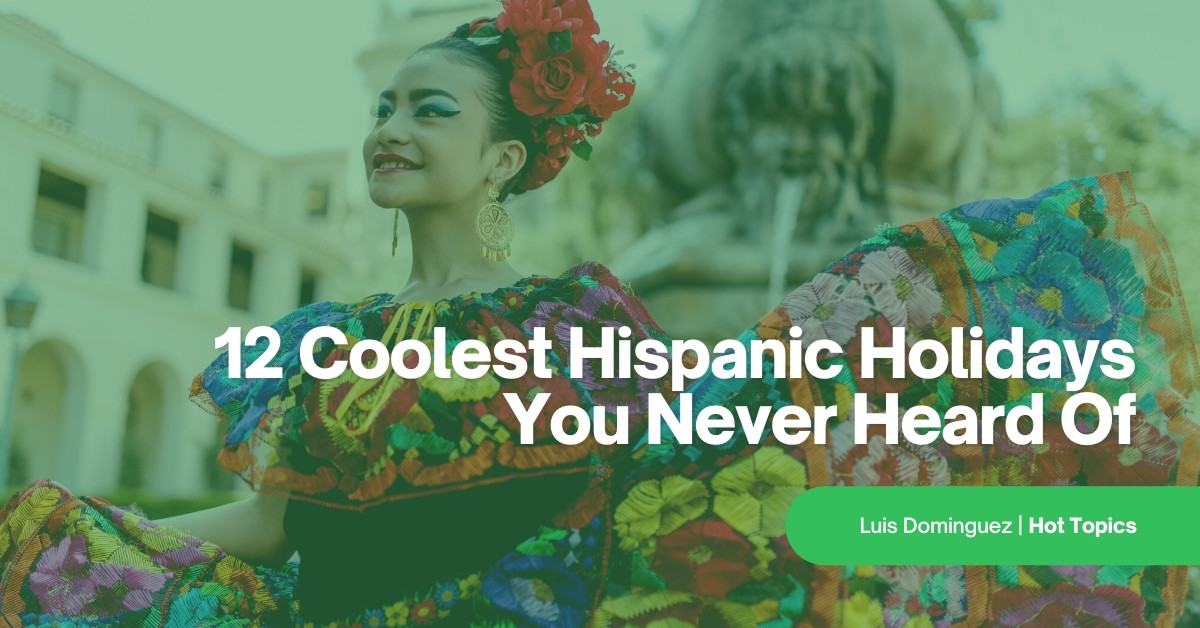 12 Coolest Hispanic Holidays You Never Heard Of