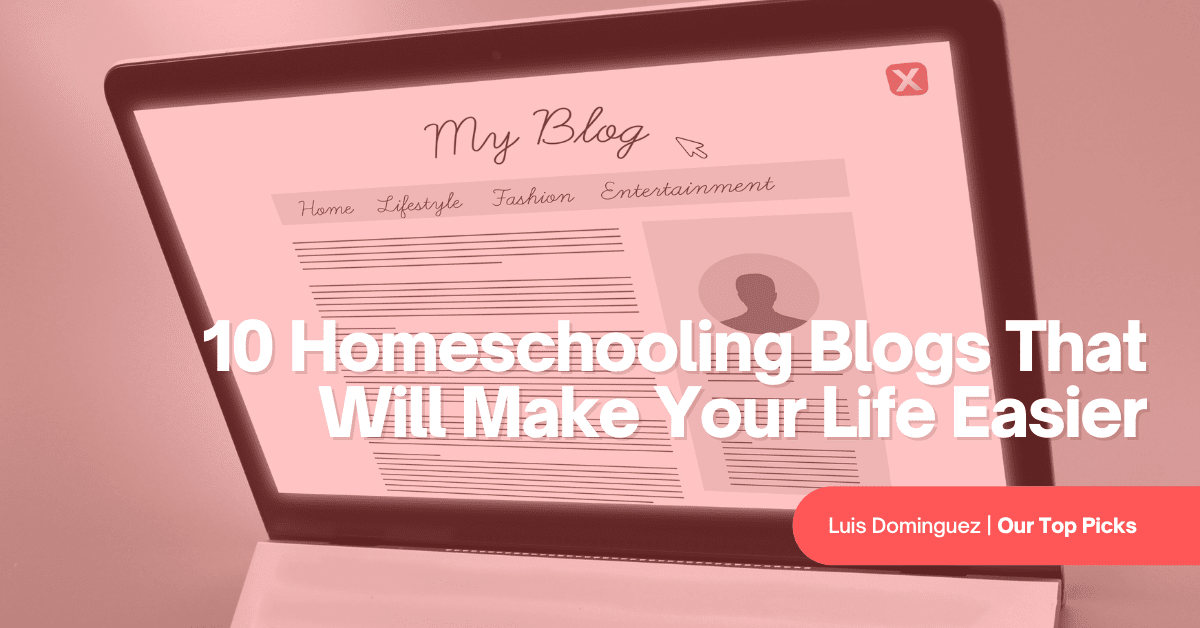10 Homeschooling Blogs That Will Make Your Life Easier