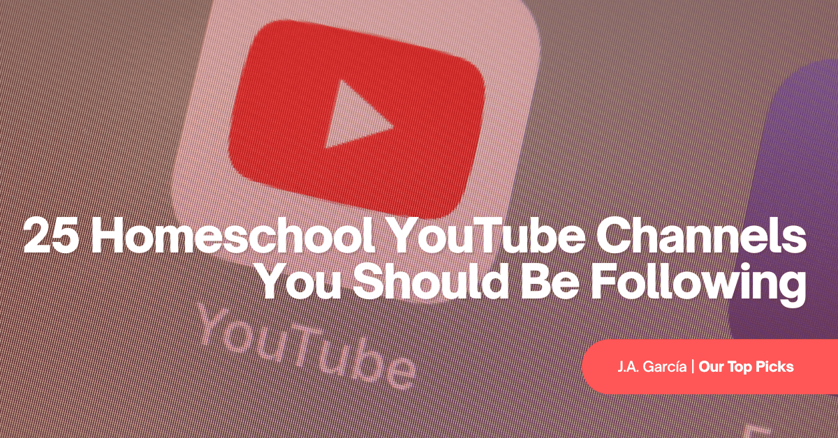 25 Homeschool YouTube Channels You Should Be Following