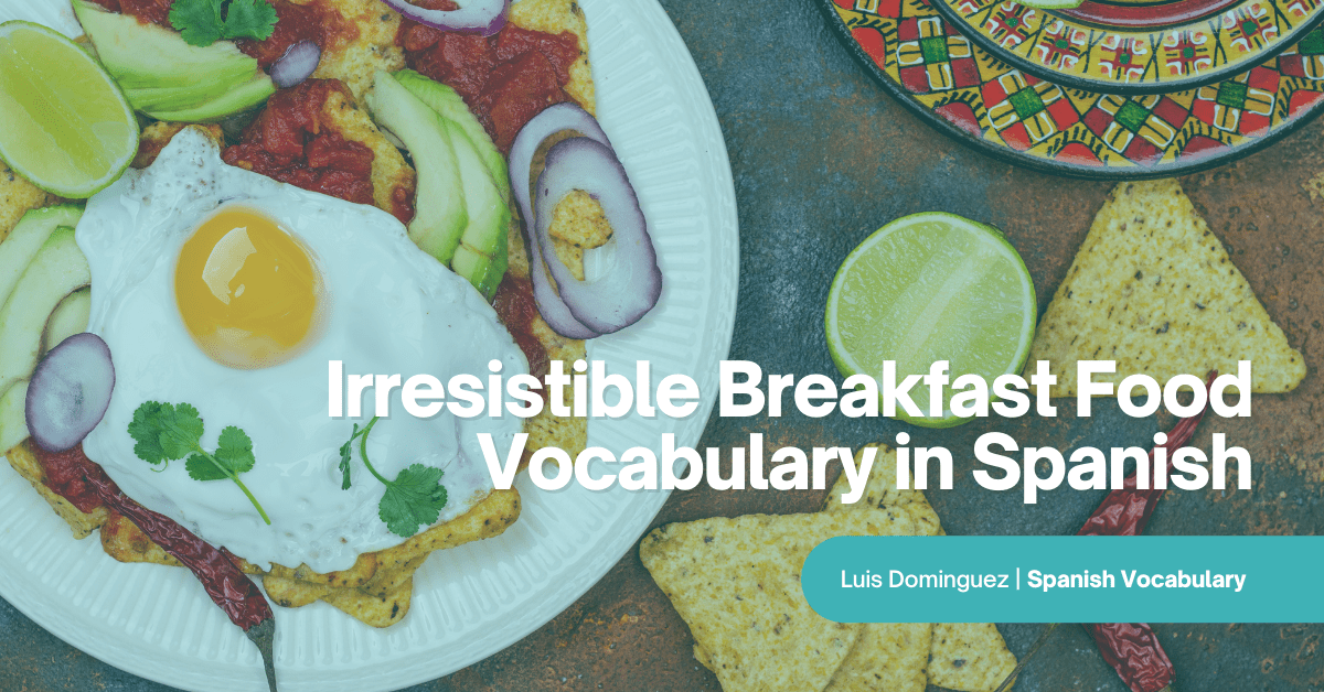 Irresistible Breakfast Food Vocabulary in Spanish
