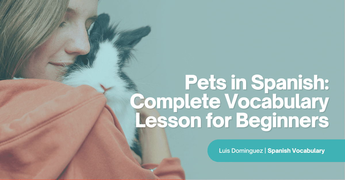 Pets in Spanish: Complete Vocabulary Lesson for Beginners