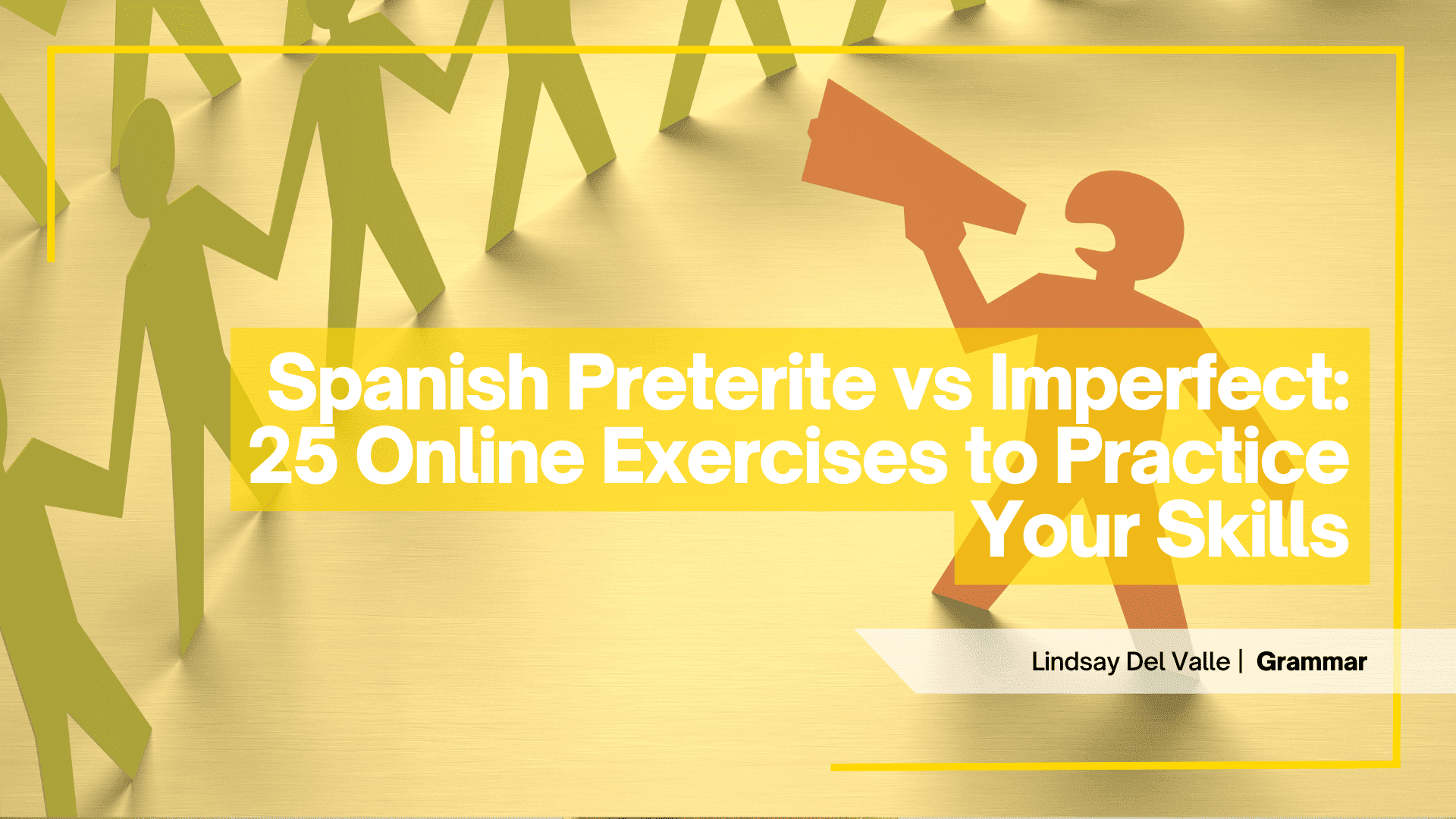 Spanish Preterite vs Imperfect: 25 Online Exercises to Practice Your Skills