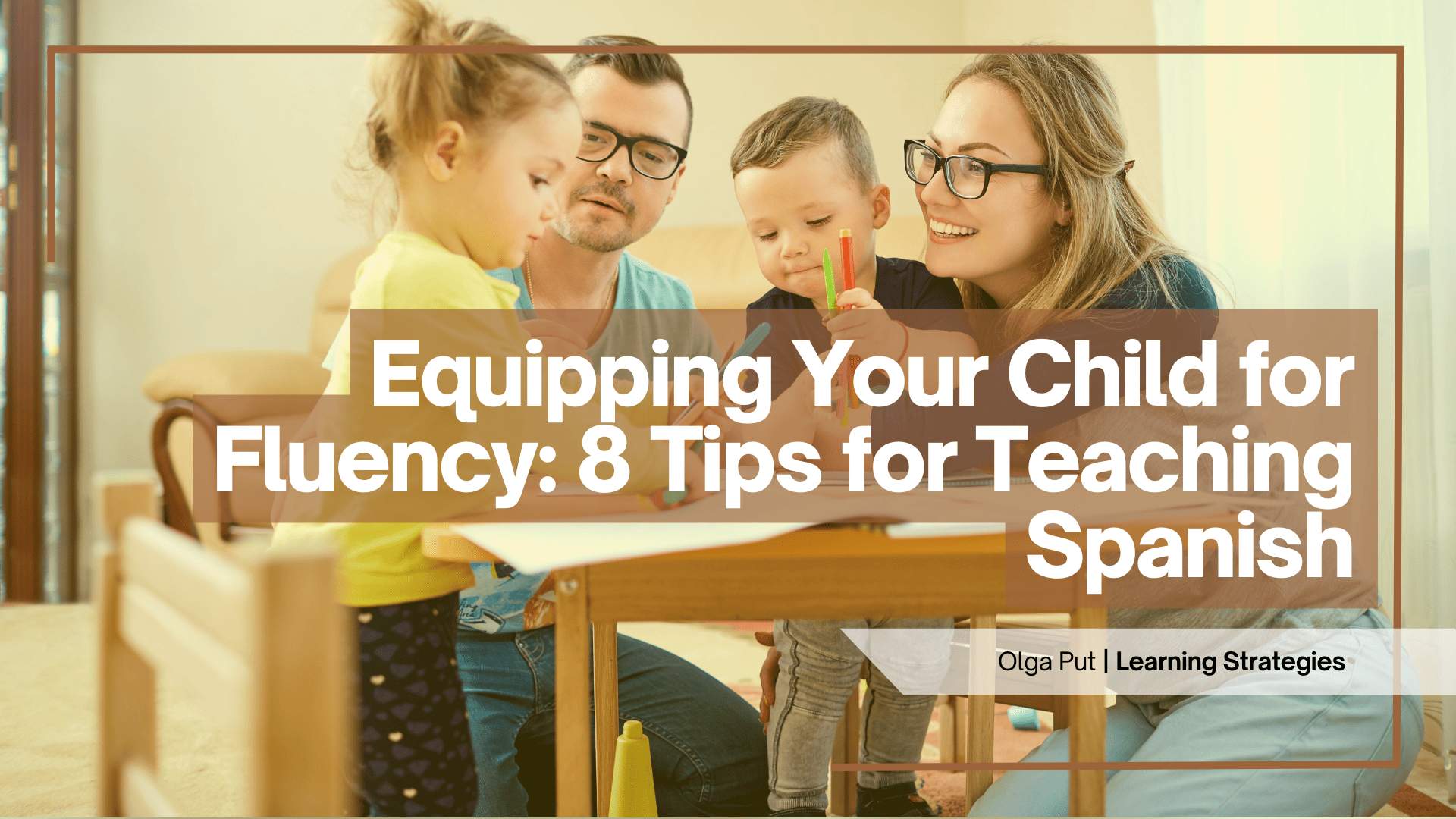 Equipping Your Child for Fluency: 8 Tips for Teaching Spanish
