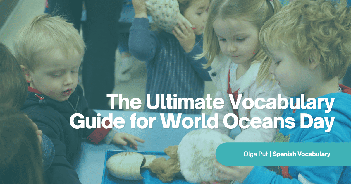 The Ultimate Spanish Vocabulary Guide for World Oceans Day