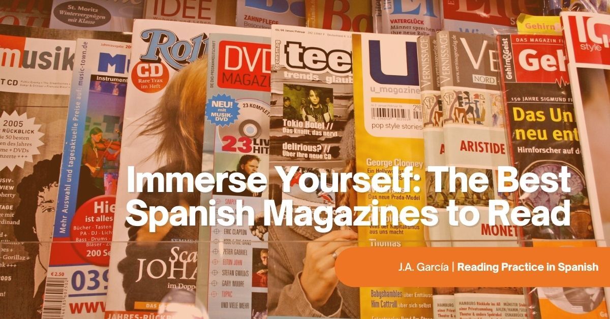 Immerse Yourself: The Best Spanish Magazines to Read
