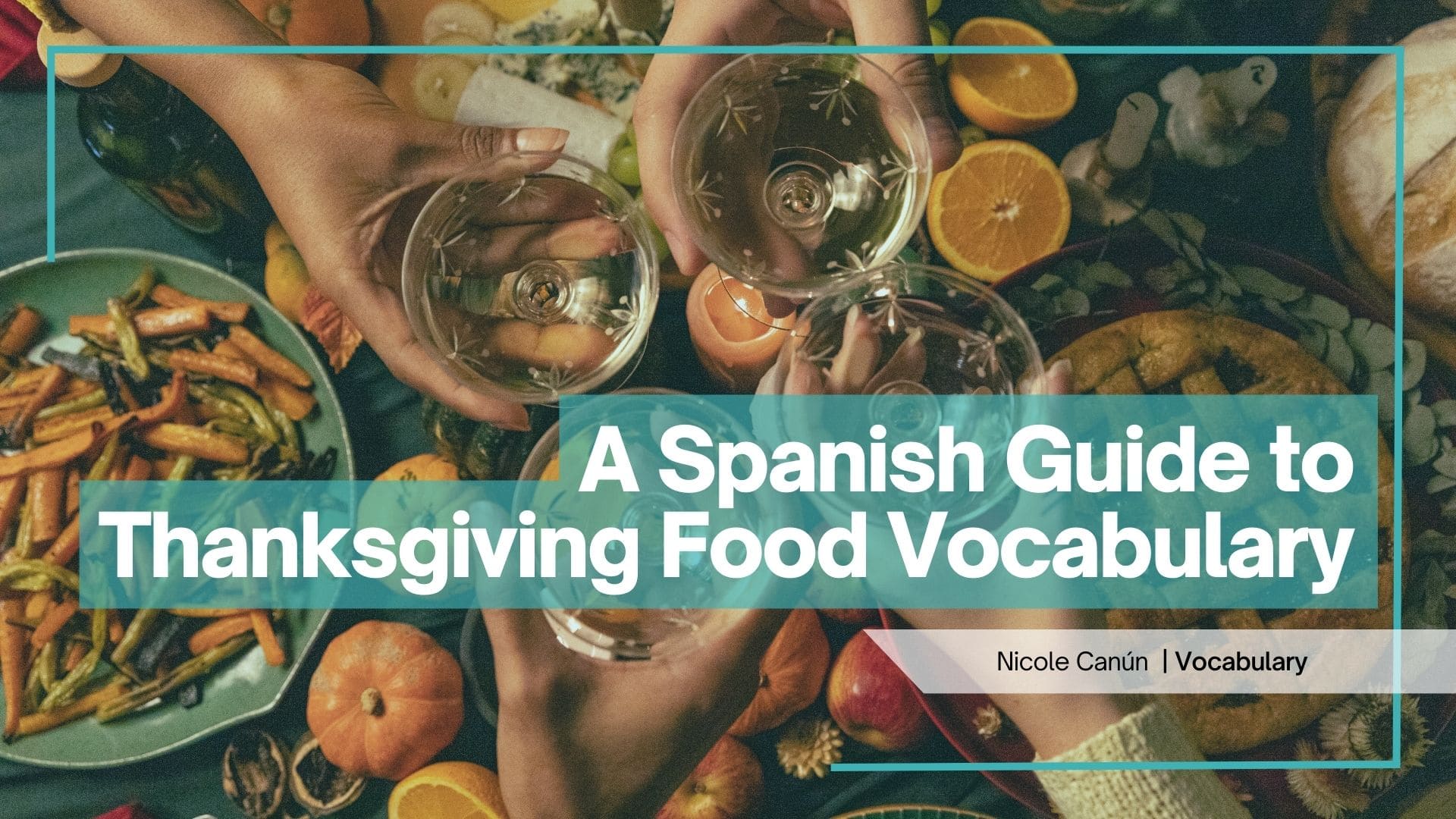 A Spanish Guide to Thanksgiving Food Vocabulary