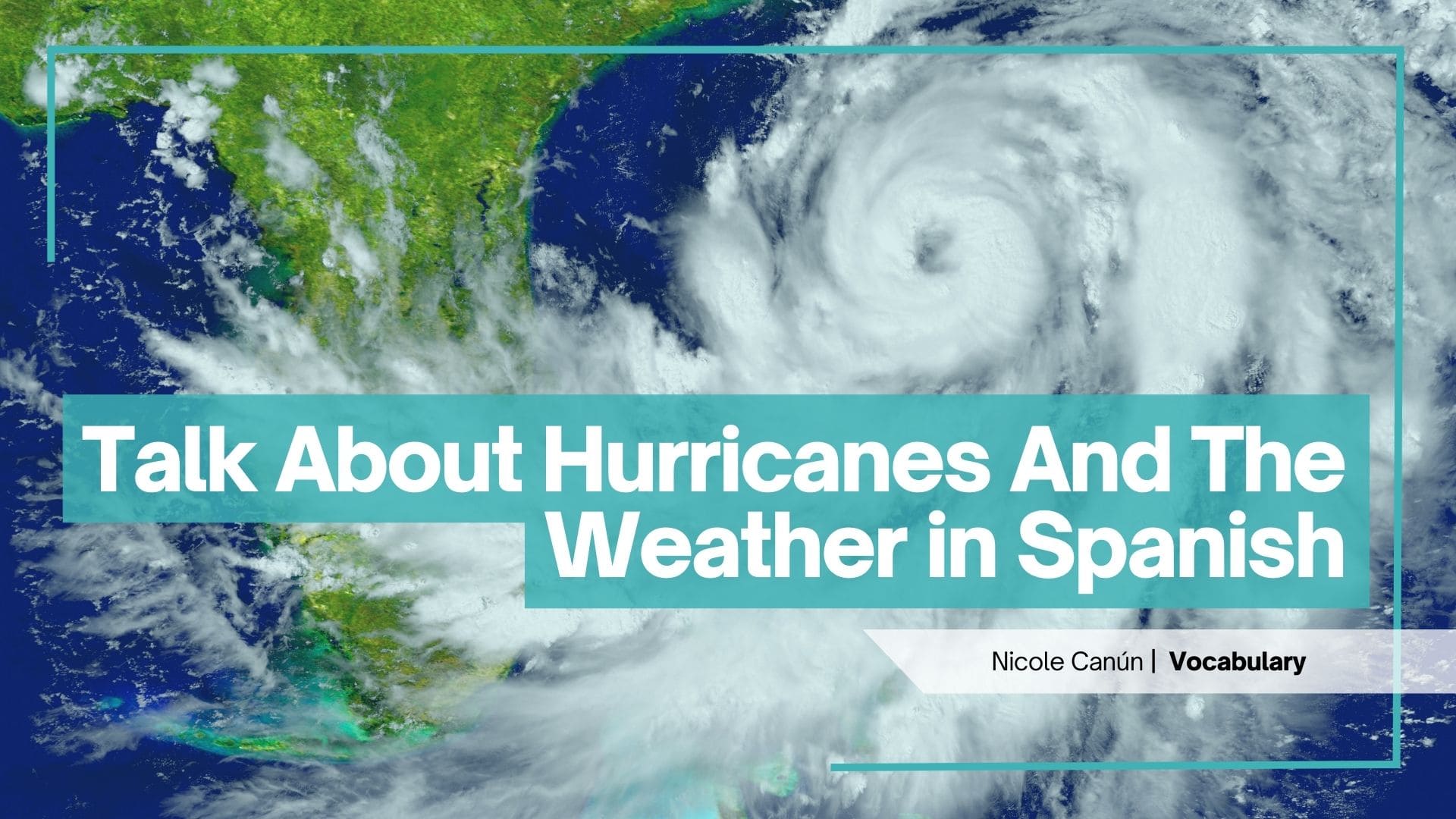 Talk About Hurricanes And The Weather in Spanish