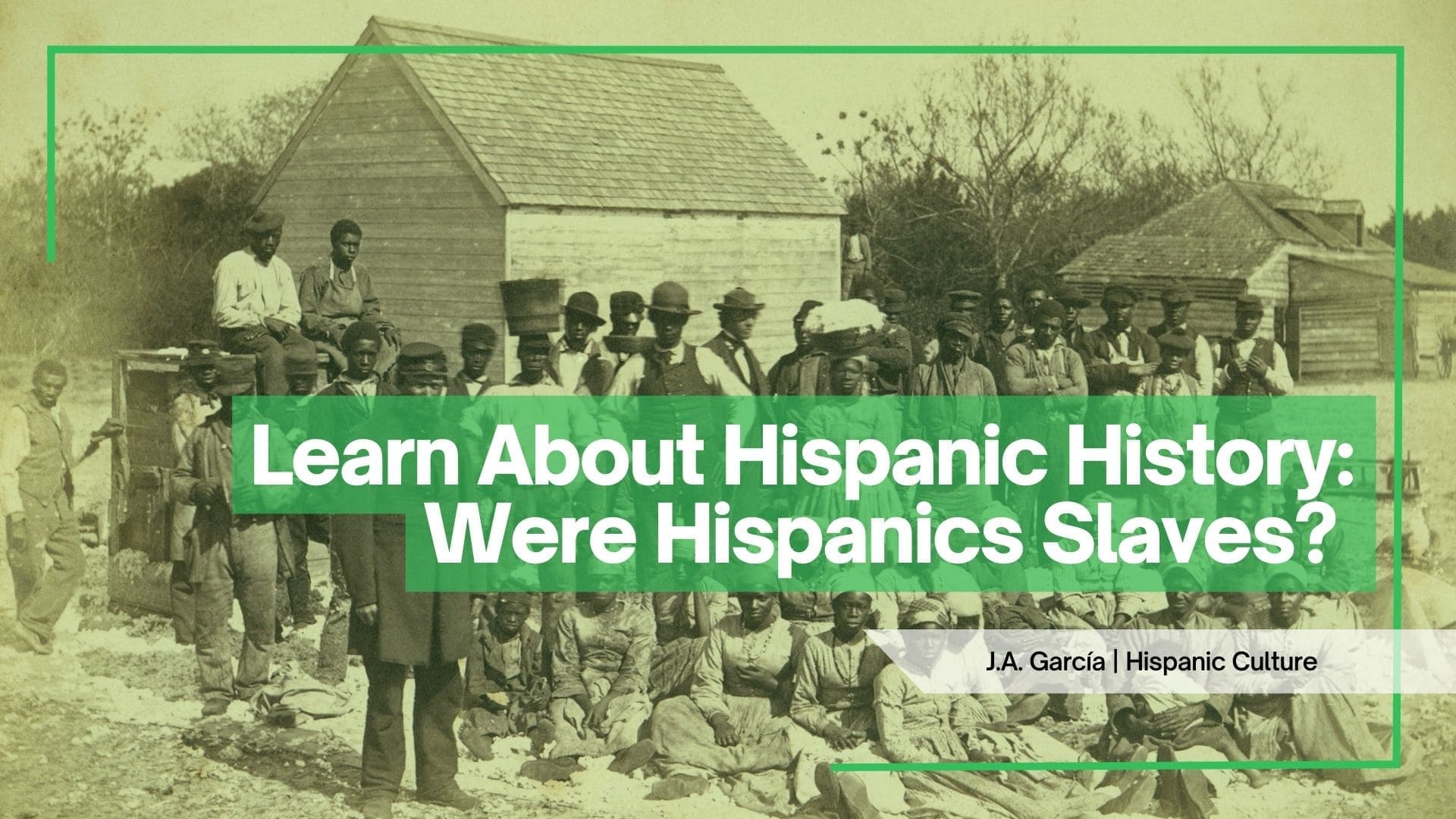 Learn About Hispanic History: Were Hispanics Slaves?