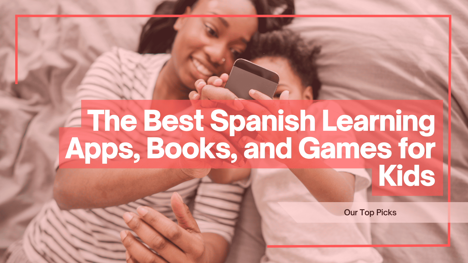 The Best Spanish Learning Apps, Books, and Games for Kids