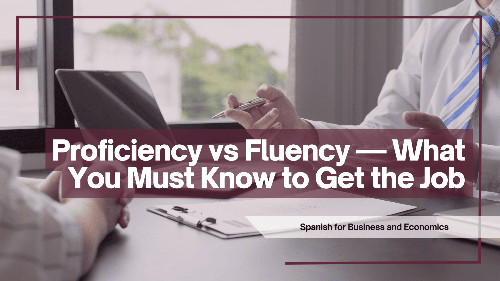 Proficiency vs Fluency — What You Must Know to Get the Job