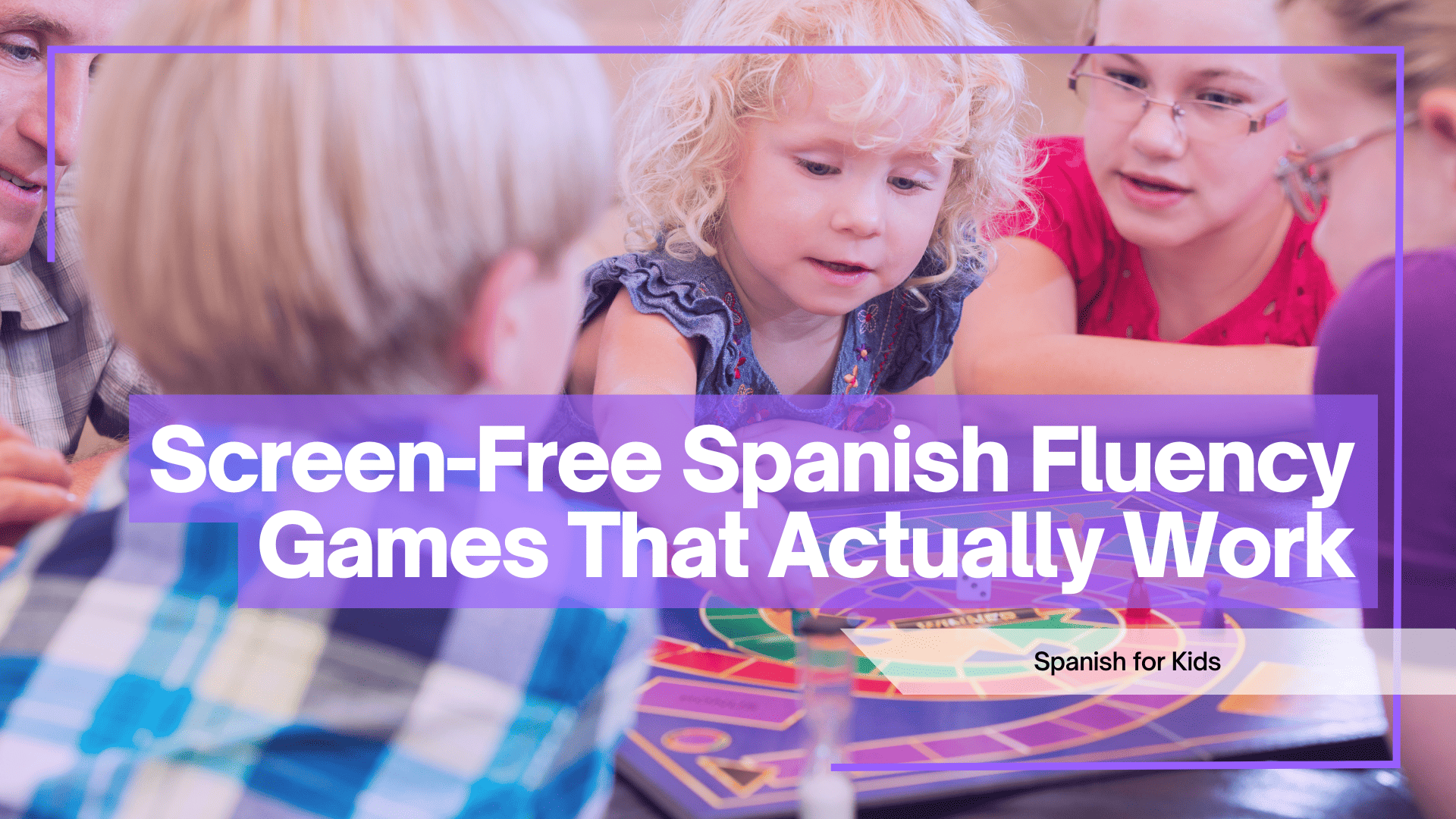 Screen-Free Spanish Fluency Games That Actually Work