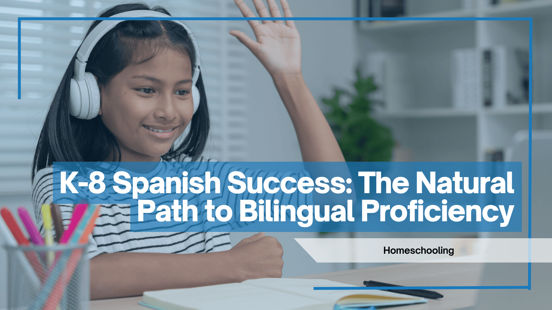 K-8 Spanish Success: The Natural Path to Bilingual Proficiency