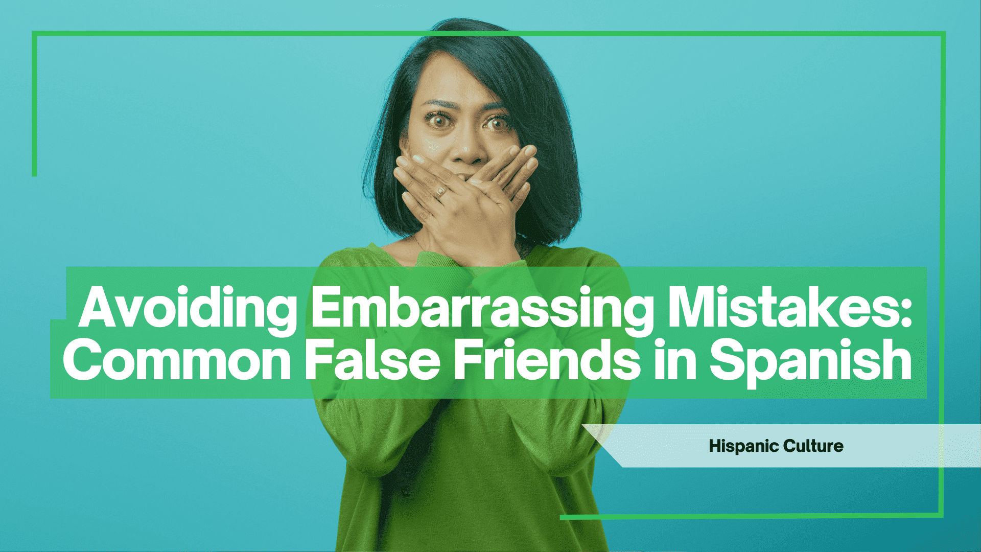 Avoiding Mistakes: Common False Friends in Spanish