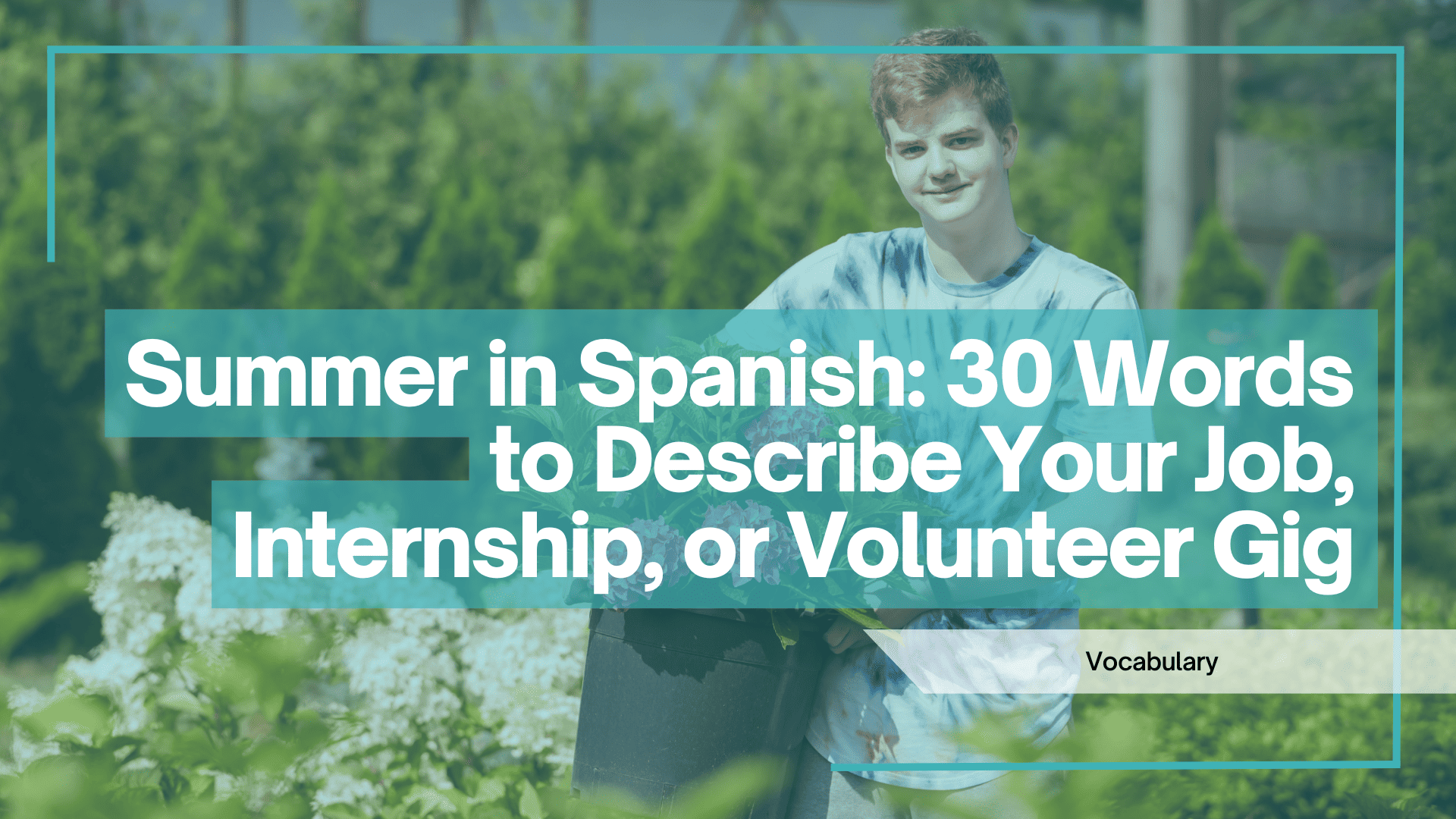 Summer in Spanish: 30 Words to Describe Your Job or Internship