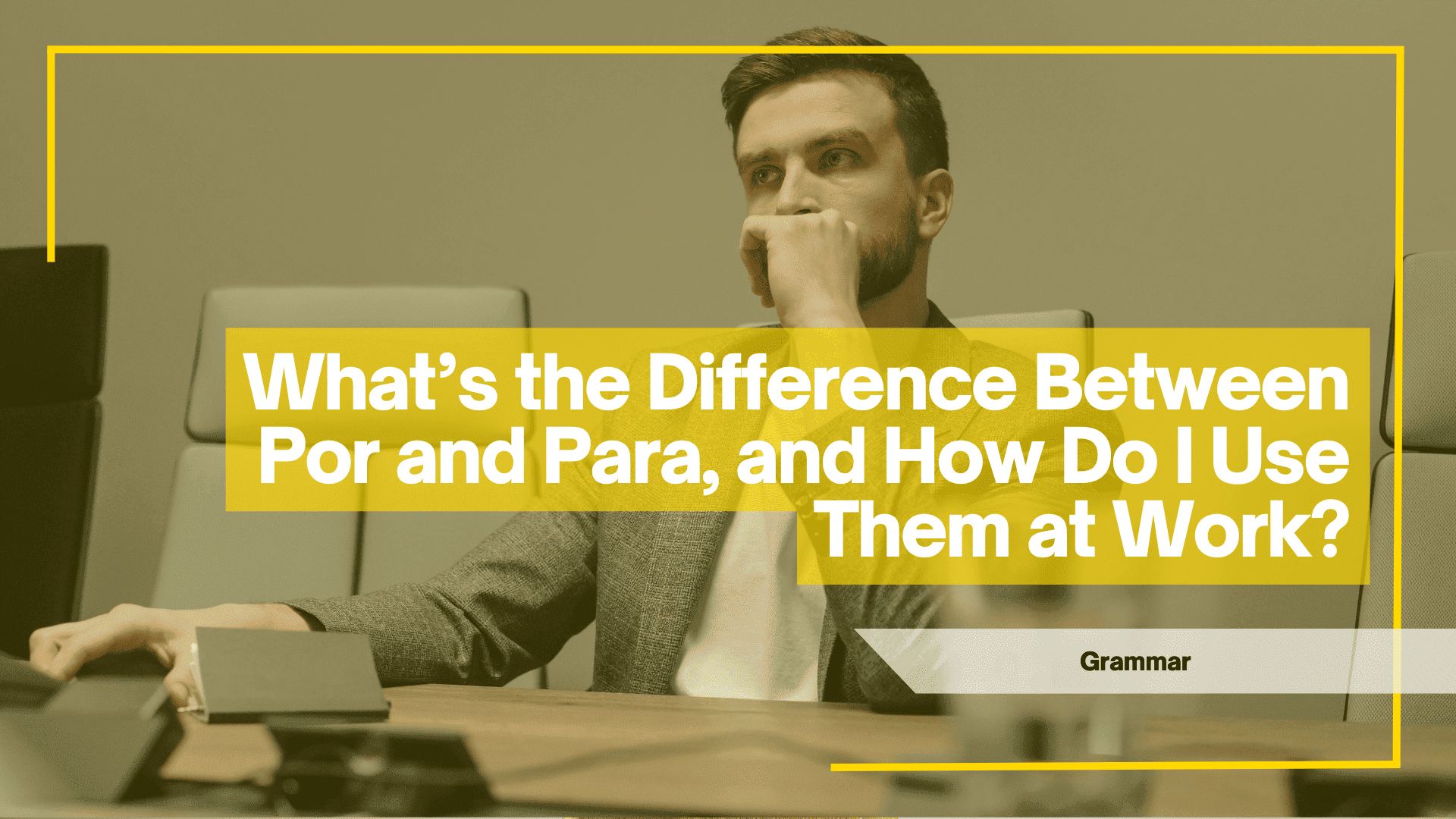 Difference Between Por and Para, and How To Use Them at Work?