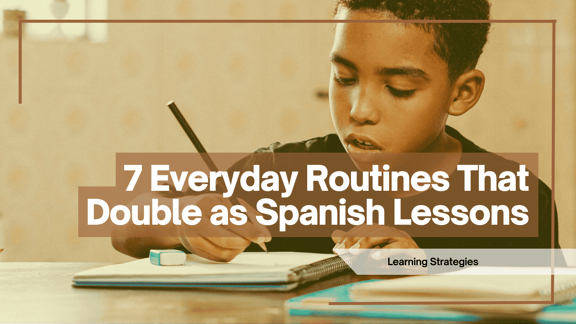 7 Everyday Routines That Double as Spanish Lessons