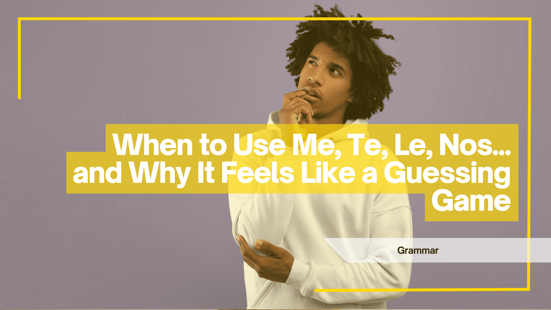 When to Use Me, Te, Le, Nos.