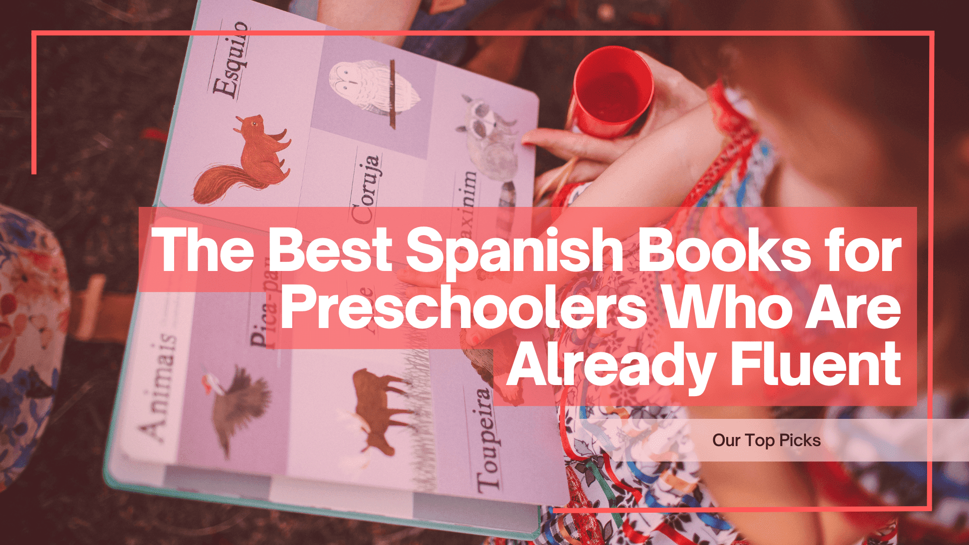 The Best Spanish Books for Preschoolers Who Are Already Fluent
