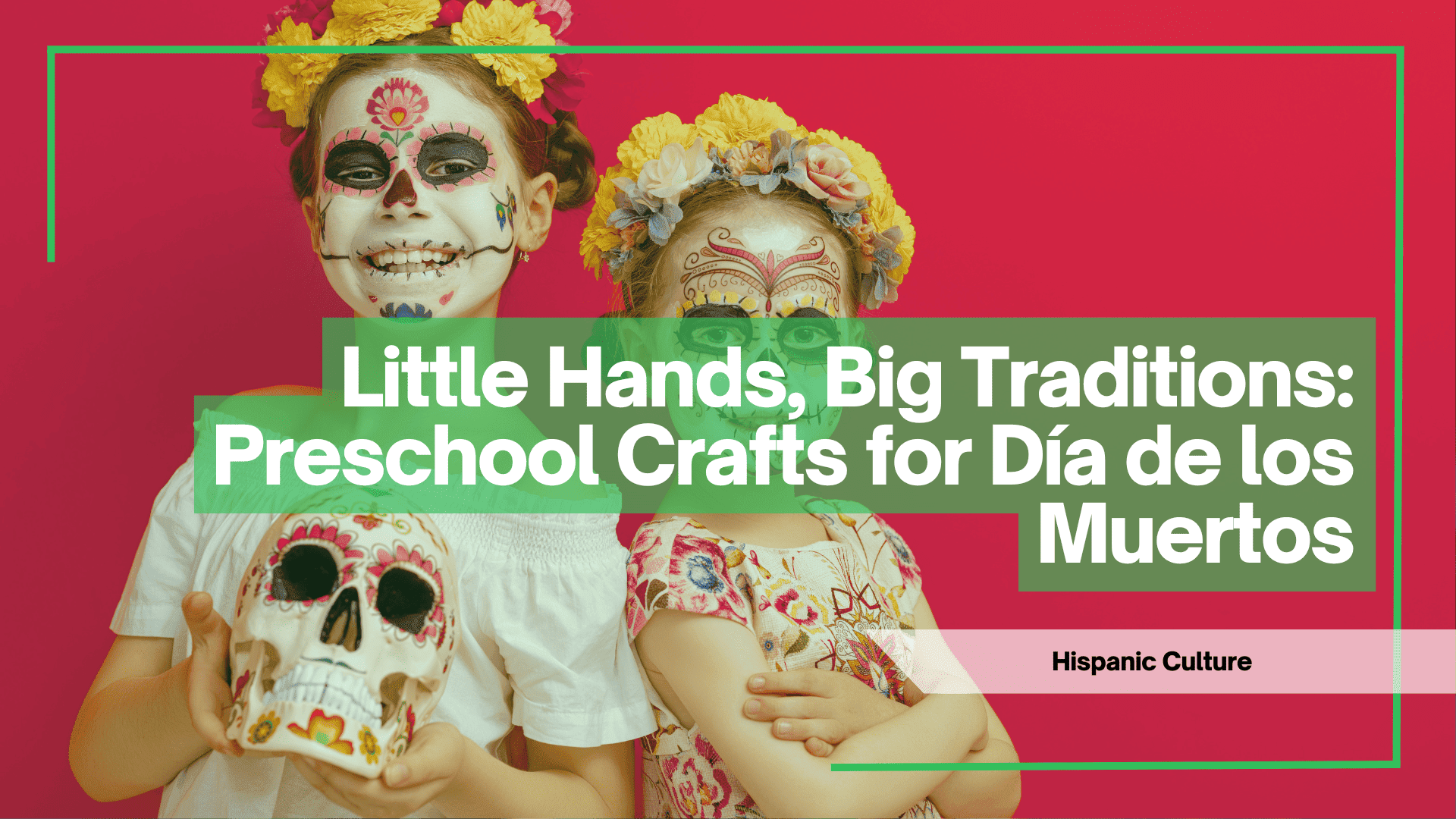 Little Hands, Big Traditions: Preschool Crafts for Día de los Muertos
